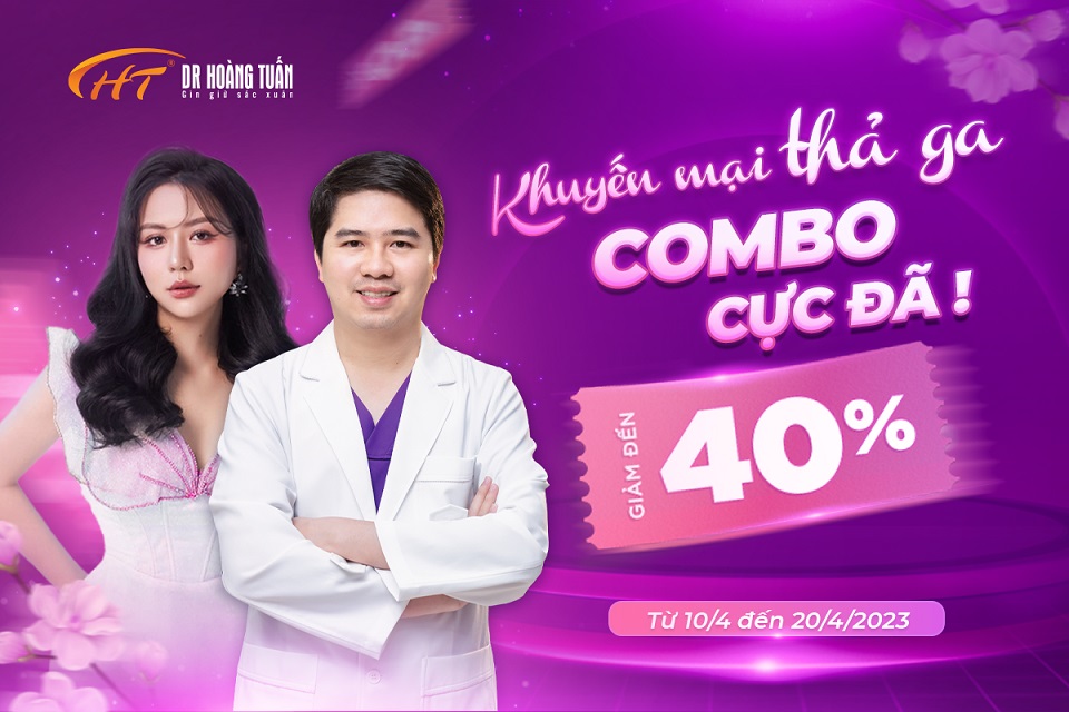 Khuyến Mại Thả Ga - Combo Cực Đã | Giảm Đến 40% PTTM (Từ 10-20/4/2023) | Thẩm mỹ Hoàng Tuấn